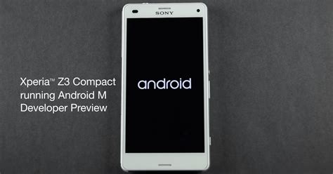 Android M Developer Preview Disponible Sur Les Terminaux Sony Xperia