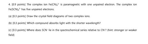 Solved 4 0 9 Points The Complex Ion Fe CN 63 Is Chegg Com
