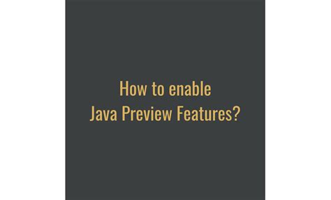 Java Preview Features Interlogic Blog