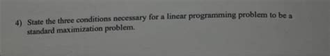 Solved 4 State The Three Conditions Necessary For A Linear