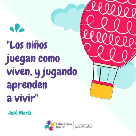 Los Niños Juegan Como Viven Y Jugando Aprenden A Vivir Josemarti