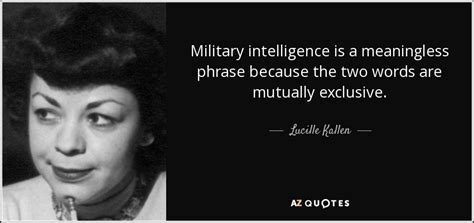 Lucille Kallen Quote Military Intelligence Is A Meaningless Phrase Because The Two Words