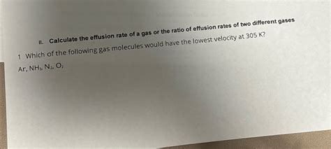 II Calculate The Effusion Rate Of A Gas Or The Chegg Com