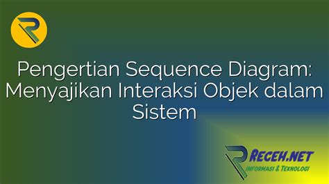 Pengertian Sequence Diagram Menyajikan Interaksi Objek Dalam Sistem