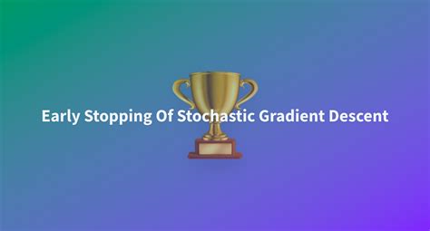 Sklearn Docsearly Stopping Of Stochastic Gradient Descent At Main