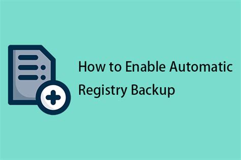 how to enable automatic registry backups here is a guide
