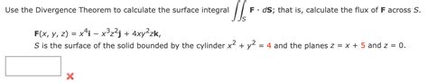 Solved Use The Divergence Theorem To Calculate The Surface