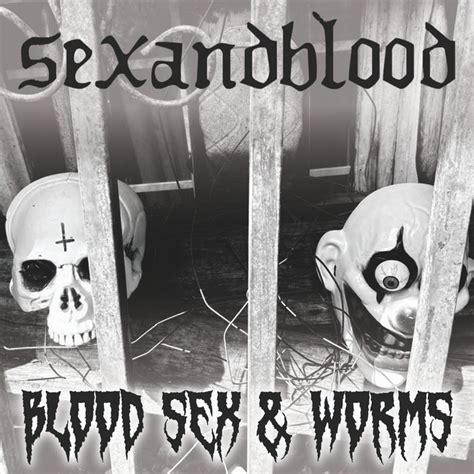 Blood Sex Worms Sex And Blood