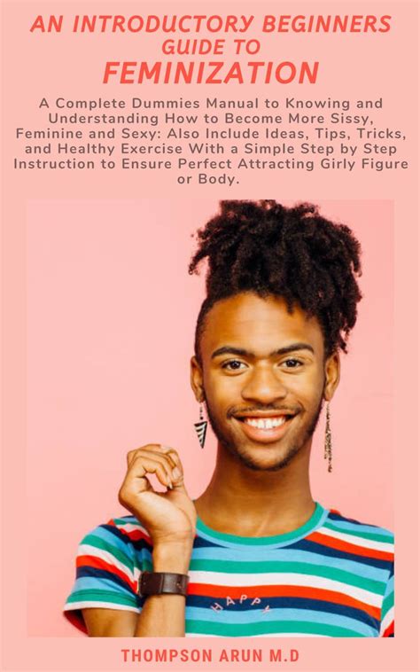An Introductory Beginners Guide To Feminization A Complete Dummies