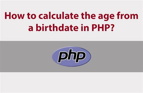 How To Calculate The Age From A Birthdate In Php Athenalinks
