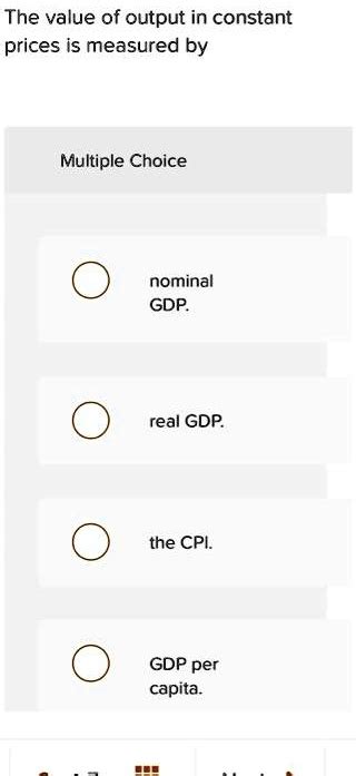 [get answer] the value of output in constant prices is measured by