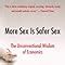 More Sex Is Safer Sex The Unconventional Wisdom Of Economics Landsburg Steven E