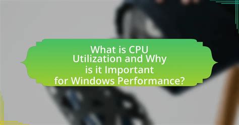 Analyzing Cpu Utilization And Its Effects On Windows Performance • X