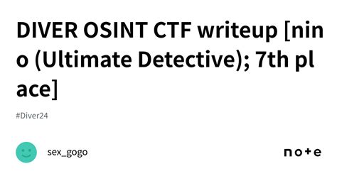 Diver Osint Ctf Writeup Nino Ultimate Detective 7th Place ｜sexgogo