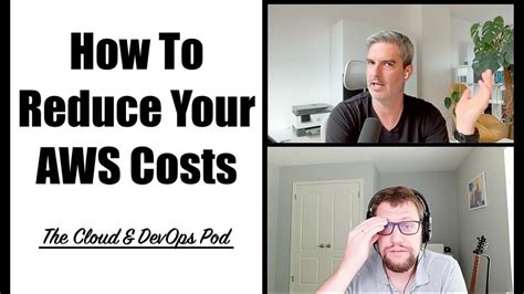 The Cloud And Devops Pod 013 How To Reduce Your Aws Costs Youtube