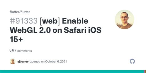 Web Enable Webgl 20 On Safari Ios 15 · Issue 91333 · Flutterflutter · Github