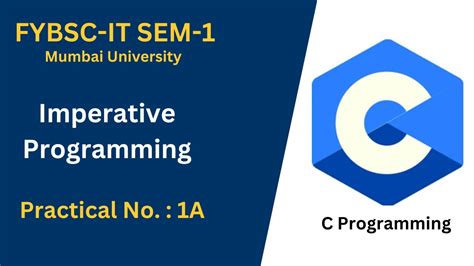 Introduction To C Language Imperative Programming Practical 1a Fy Bsc It Sem 1 Youtube