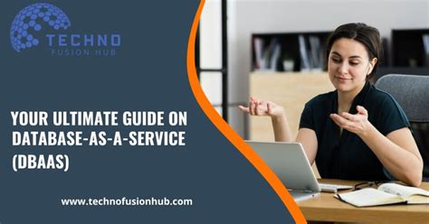 your ultimate guide on database as a service dbaas techno fusion hub