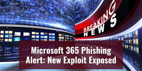 Microsoft 365 Phishing Alert New Exploit Exposed