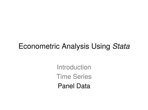 Ppt Econometric Analysis Using Stata Powerpoint Presentation Free Download Id 502698
