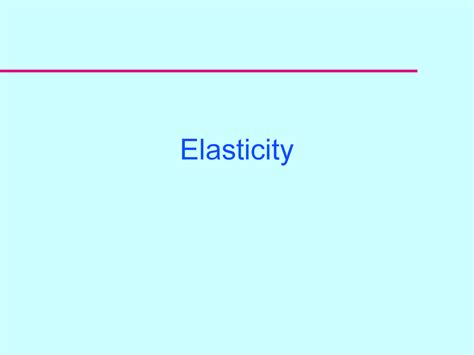 lecture slides lecture elasticity elasticity 1 elasticity measures