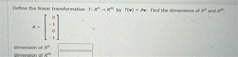 [answered] Define The Linear Transformation T R Rm By T V Av Find The Kunduz
