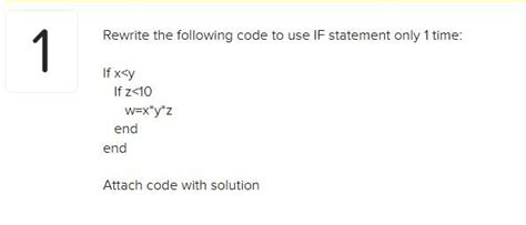 Solved Rewrite The Following Code To Use IF Statement Only Chegg