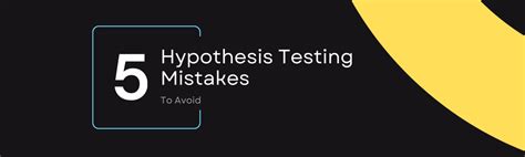 5 Common Hypothesis Testing Mistakes To Avoid