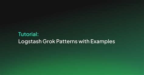 What Are Grok Patterns Tutorial With Examples Coralogix