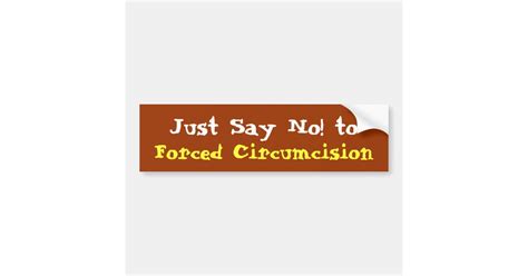 Just Say No To Forced Circumcision Bumper Sticker Zazzle
