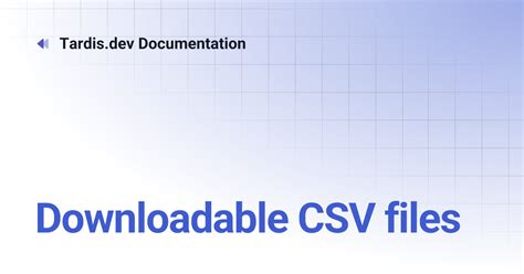 Downloadable Csv Files Tardisdev Documentation