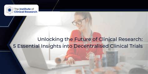 5 Insights Into Decentralised Clinical Trials Icr Global