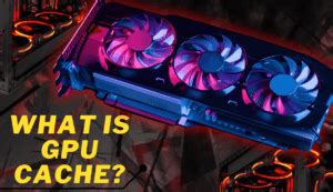 What Is GPU Cache Comprehensive Guide 2025