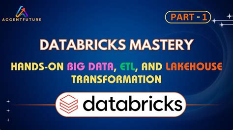 Databricks Mastery Hands On Big Data Etl And Lakehouse Transformation