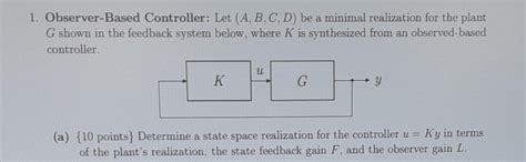 Observer Based Controller Let A B C D Be A Chegg