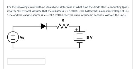 Solved For The Following Circuit With An Ideal Diode Chegg Com