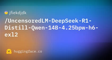 Jfiekdjdk UncensoredLM DeepSeek R Distill Qwen B Bpw H Exl Hugging Face