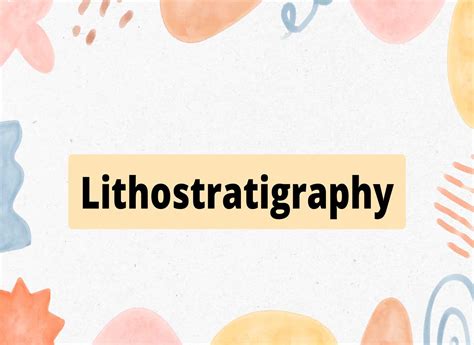 Lithostratigraphy And Its Applications
