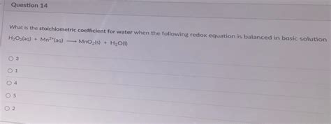 Solved Question 14 What Is The Stoichiometric Coefficient