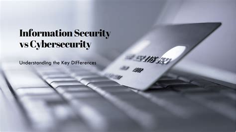 Understanding The Difference Between Information Security And Cybersecurity A Comprehensive