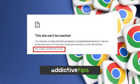 How To Fix Errtunnelconnectionfailed In Chrome