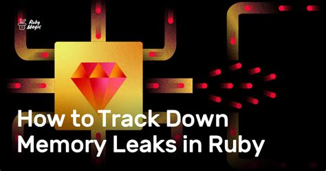 How To Track Down Memory Leaks In Ruby Appsignal Blog