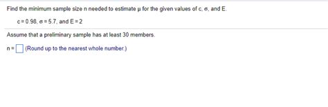 Solved Find the minimum sample size n needed to estimate μ Chegg