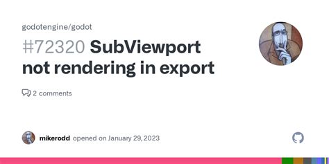 Subviewport Not Rendering In Export · Issue 72320 · Godotenginegodot · Github