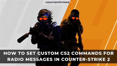 How To Set Custom Cs2 Commands For Radio Messages In Counter Strike 2