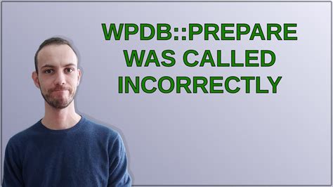 Wordpress Wpdbprepare Was Called Incorrectly Youtube