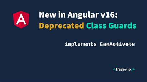 New In Angular V16 Guards Deprecation