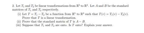 Solved 2 Let T And T Be Linear Transformations From R5 To Chegg Com