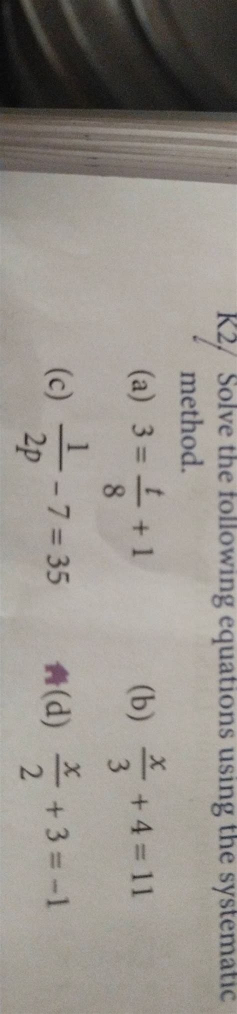 K2 Solve The Following Equations Using The Systematic Method A 3 8t