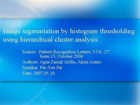 Image Segmentation By Histogram Thresholding Using Hierarchical Cluster